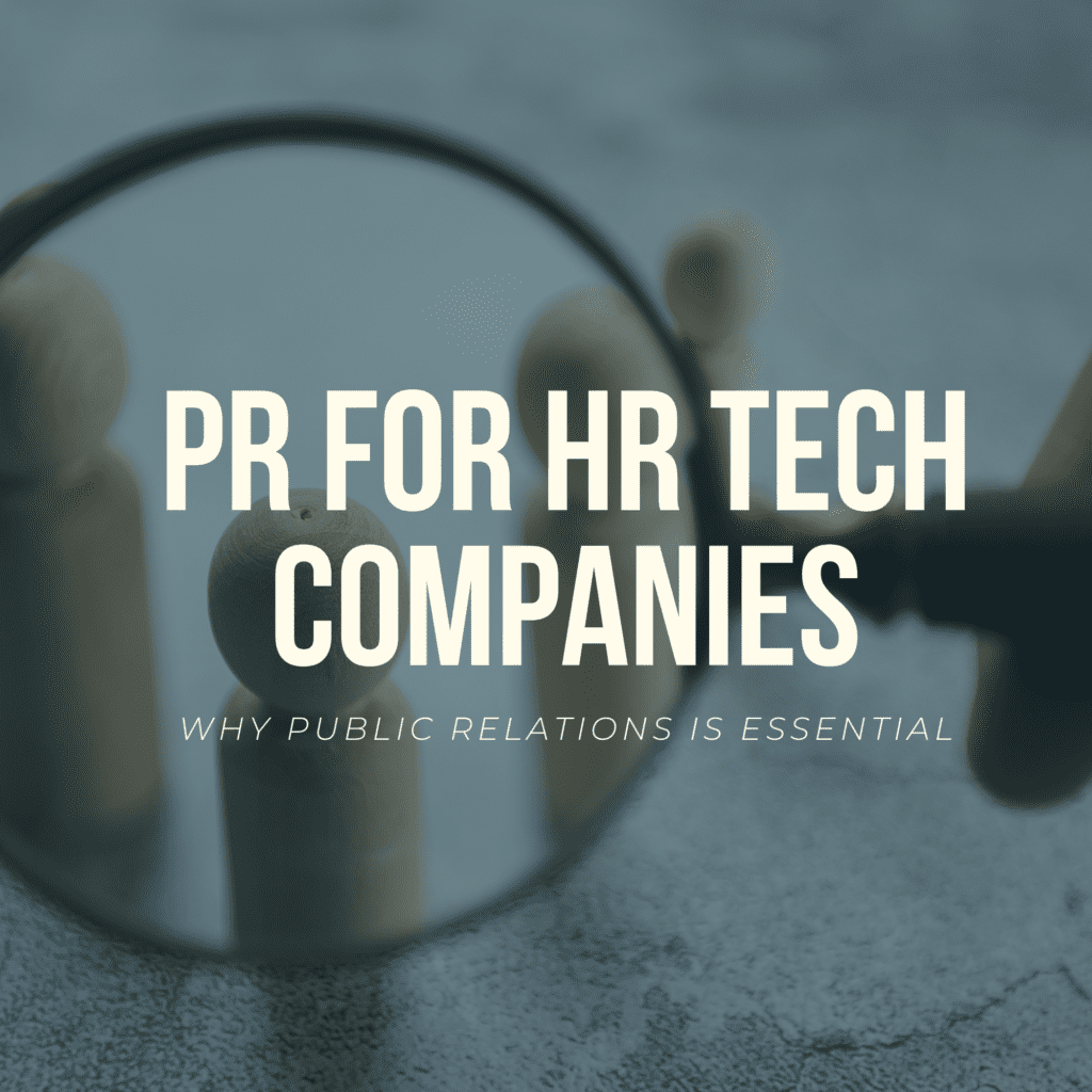 PR for HR Tech Companies: Why Public Relations is Essential